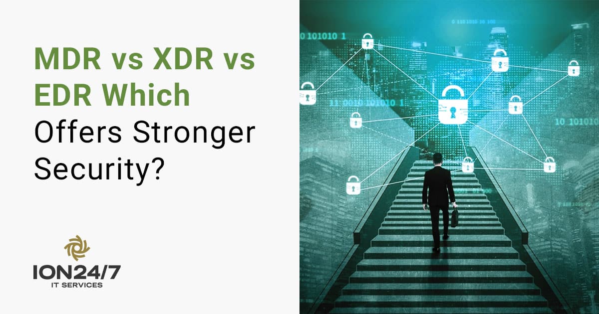 MDR vs XDR vs EDR: Which Offers Stronger Security? - ION247